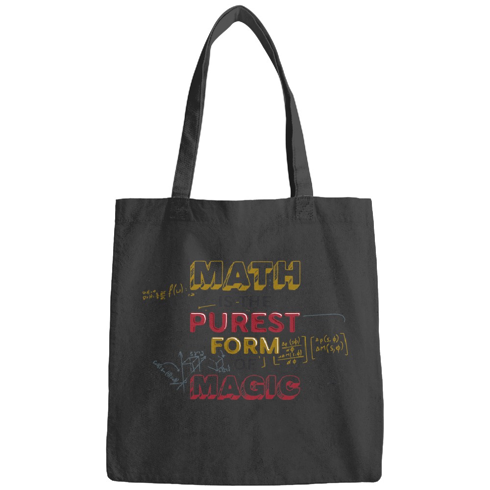 Math Is The Purest Form Of Magic Mathematics Nerd Math Bags