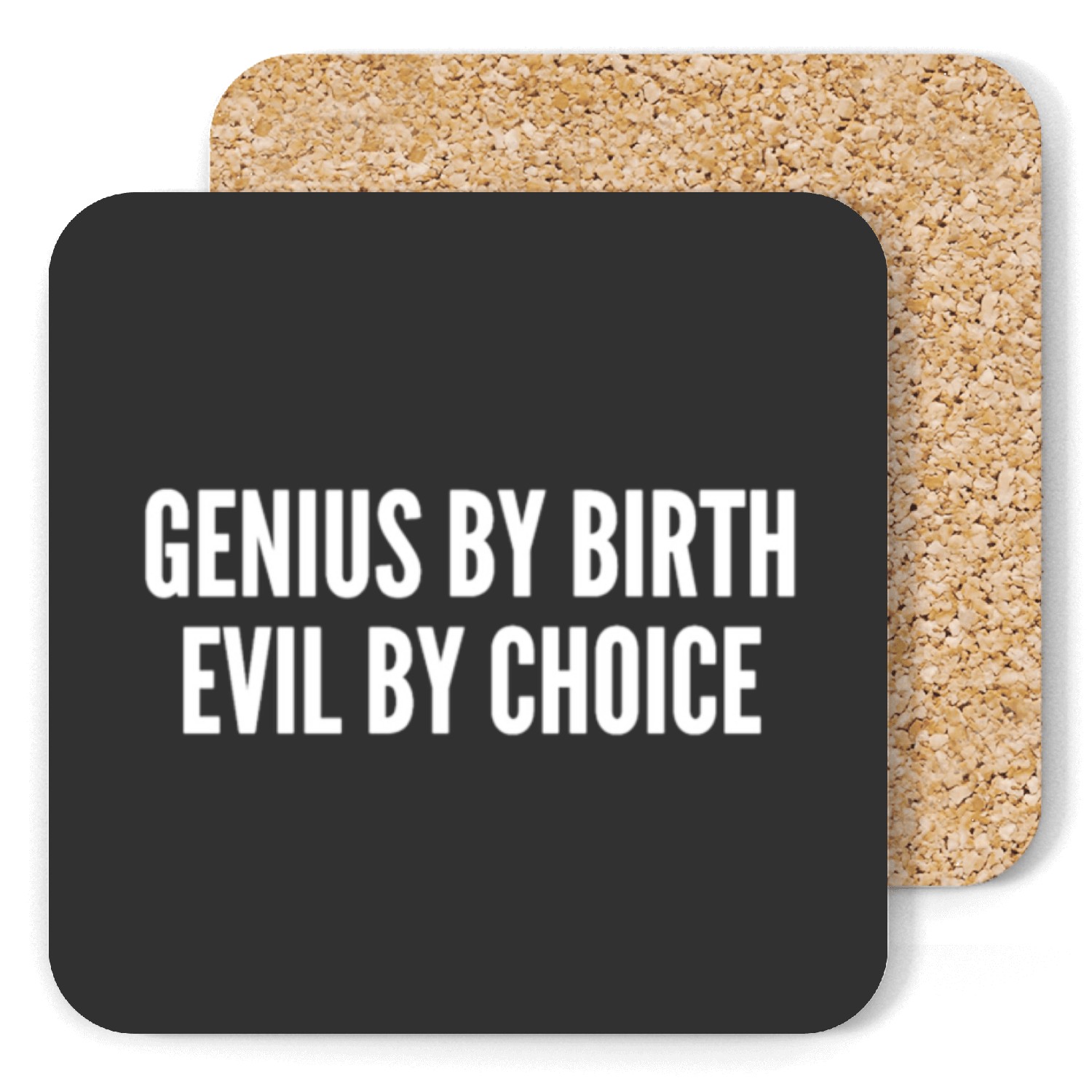 Genius By Birth Evil By Choice (in White Letters) Coasters