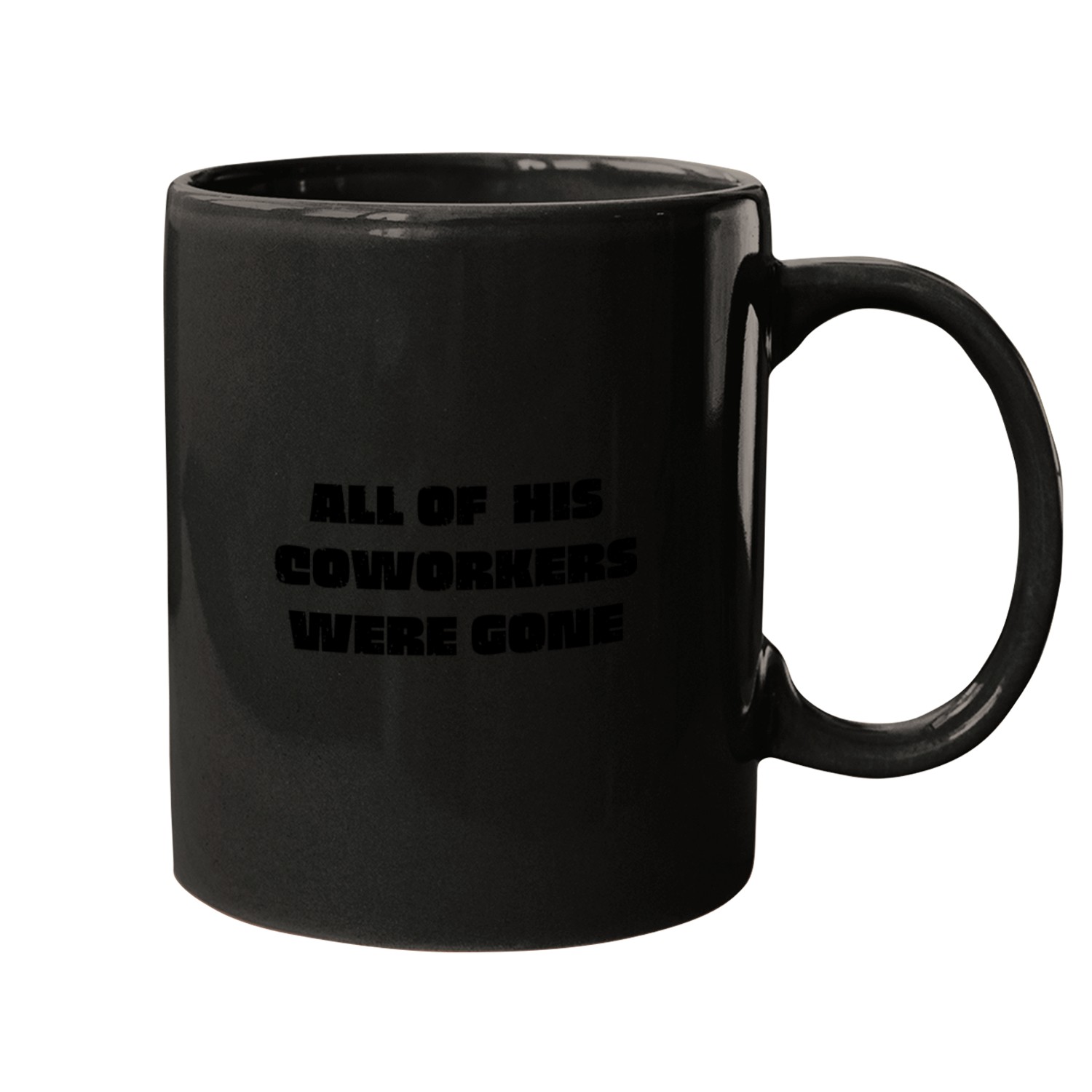 Vintage All Of His Coworkers Were Gone Bold Typography Mugs
