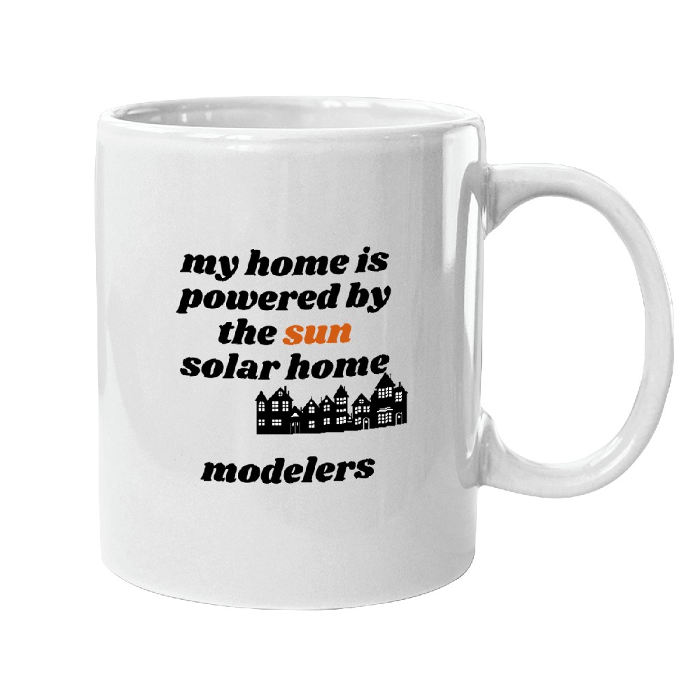My Home Is Powered By The Sun Solar Home Modelers Mugs