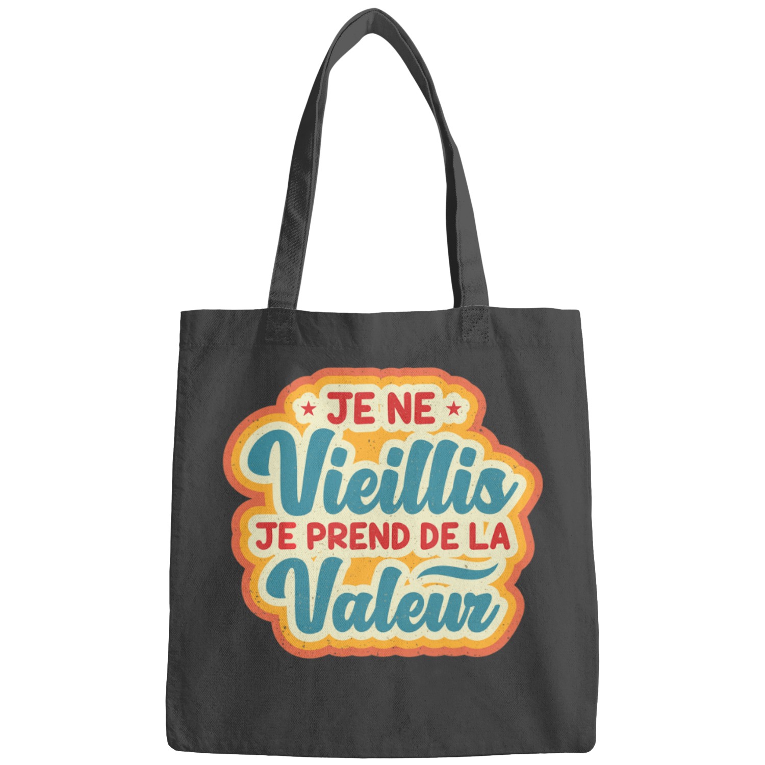 Je Ne Vieillis Pas Je Prends De La Valeur Humour Sac En Tissu Conçu ...