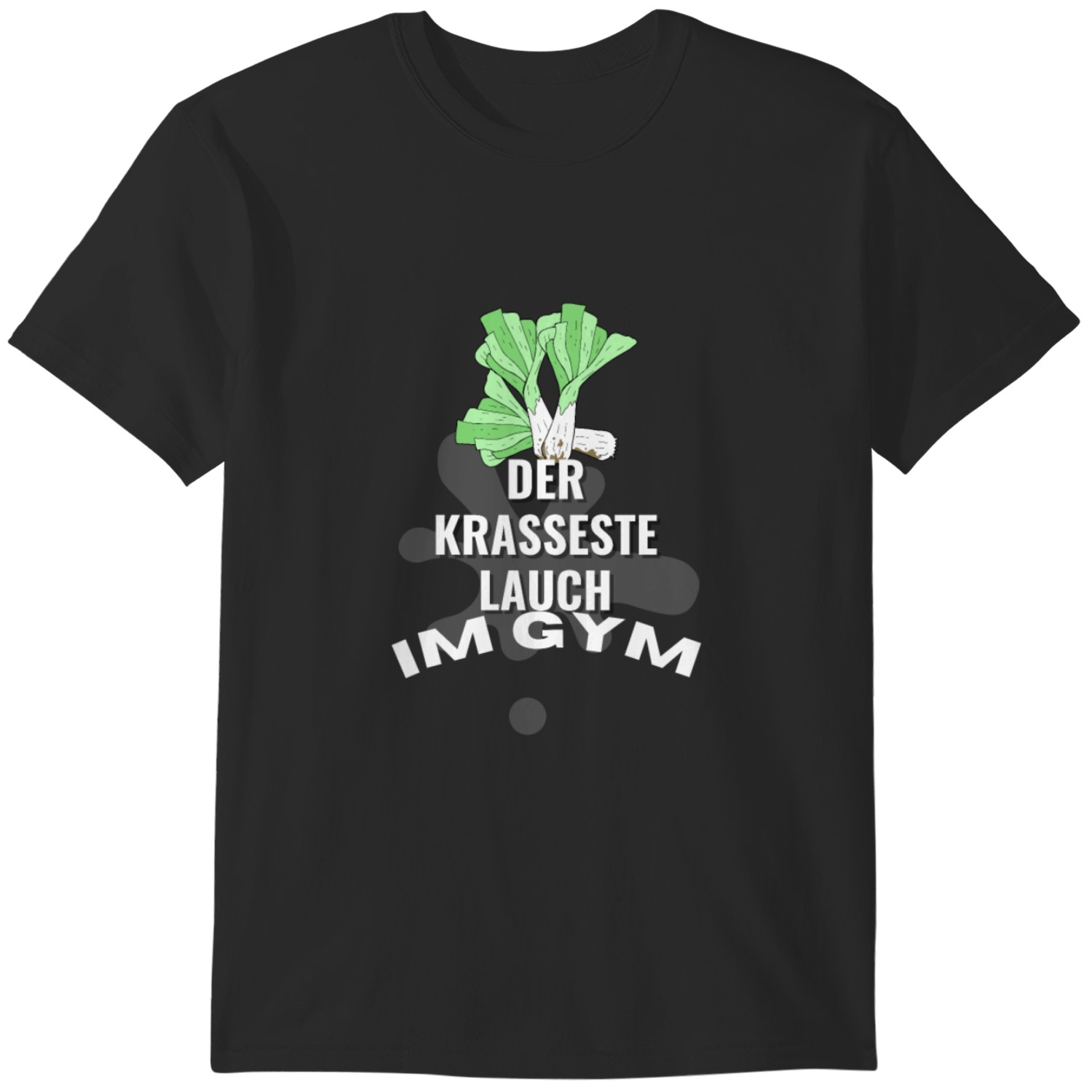 Der Krasseste Lauch Im Gym T-shirt
