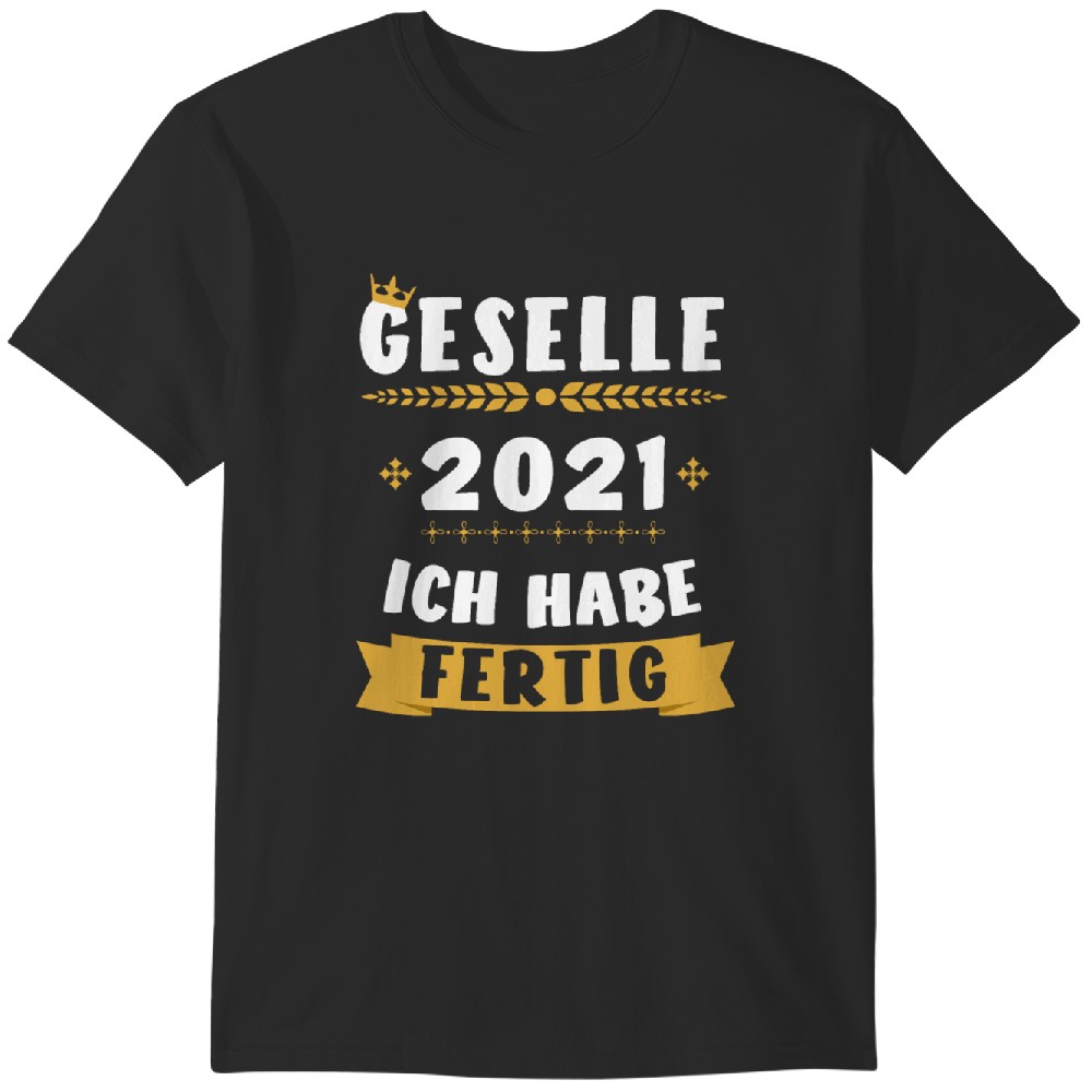 Geselle 2021 Ich Habe Fertig Gesellenprüfung T-shirt