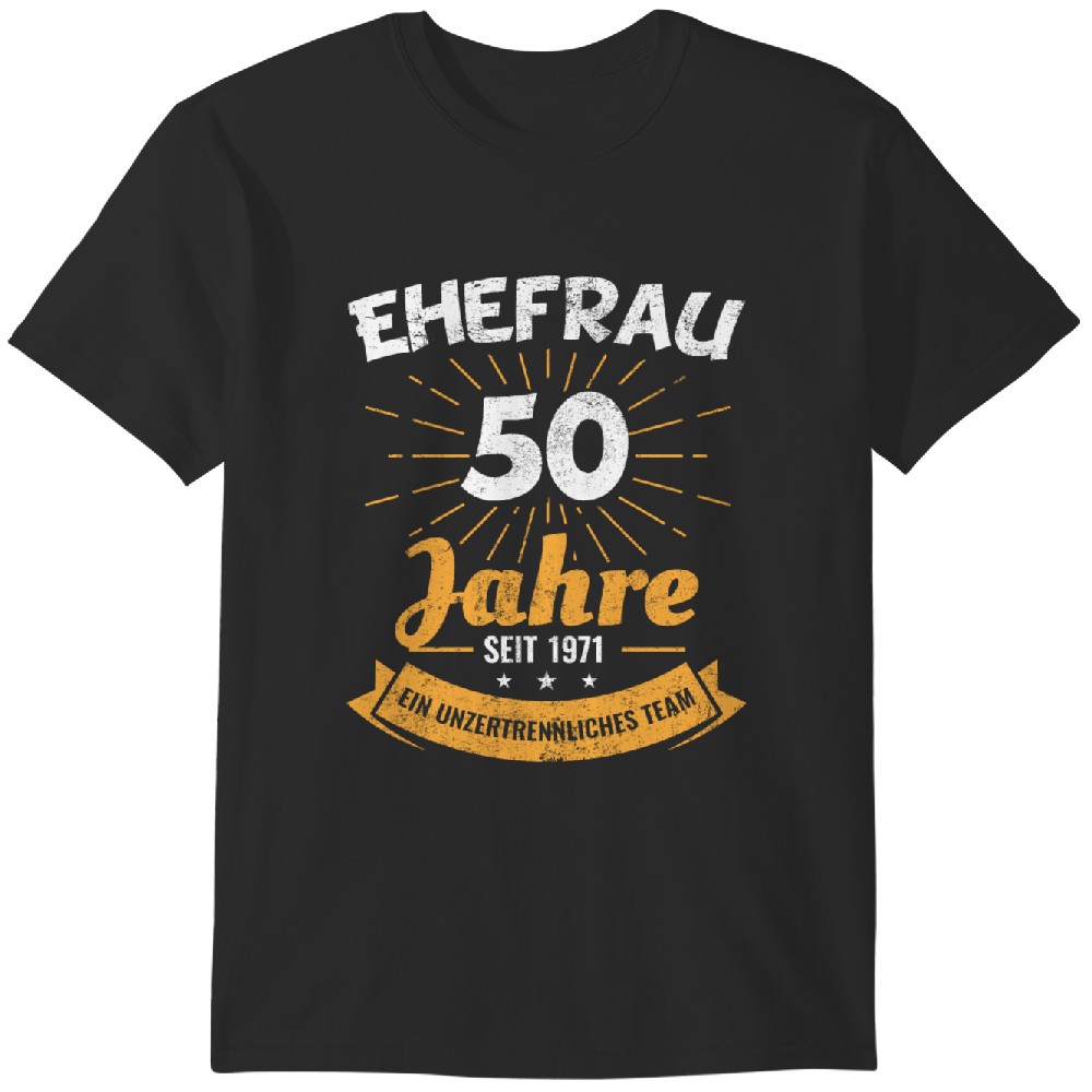 Goldene Hochzeit Ehefrau 50 Jahre Seit 1971 T-shirt Entworfen Und Verkauft Von {store Name}
