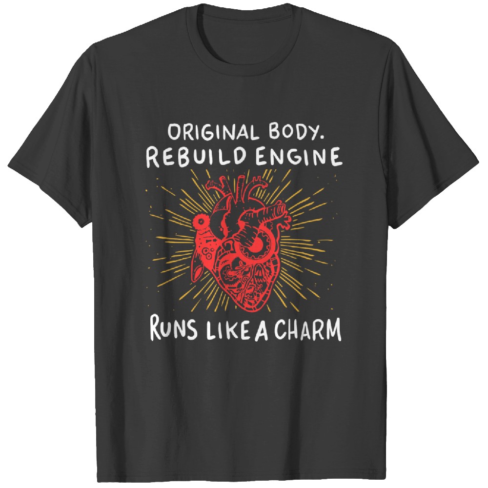 Original Body Rebuilt Engine Open Heart Surgery T-shirt