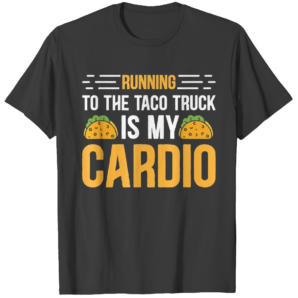 Taco Running Motivational Quote Tacos Runner T T-shirt