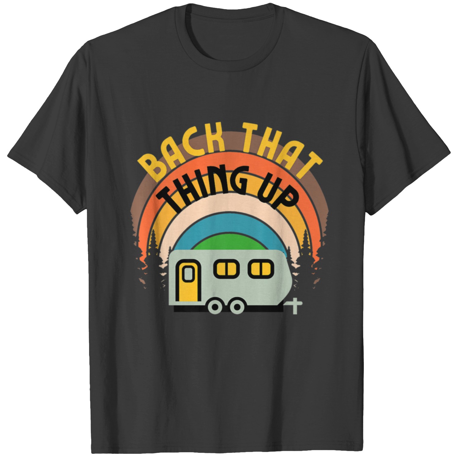 Back That Thing Up Camper Camping Family Glamping T-shirt