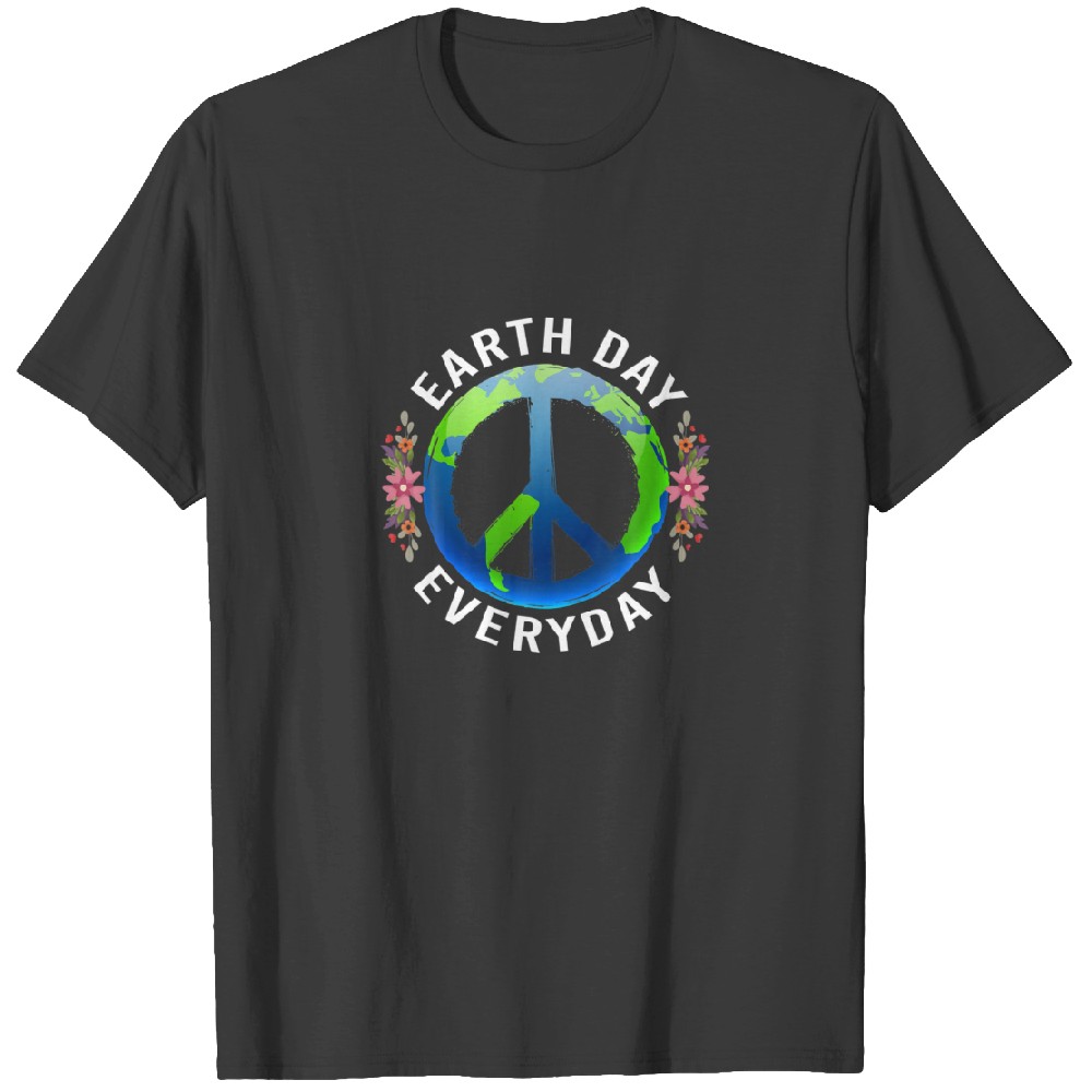 Earth Day Everyday Earth Day T-shirt