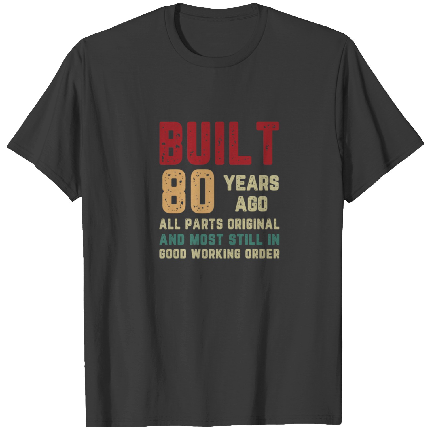 Vintage Built 80 Years Ago All Parts Original 80Th T-shirt