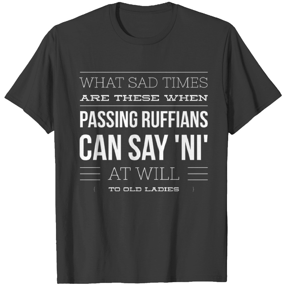 Sad Days Are These When Passing Ruffians Can Say NI T-Shirts