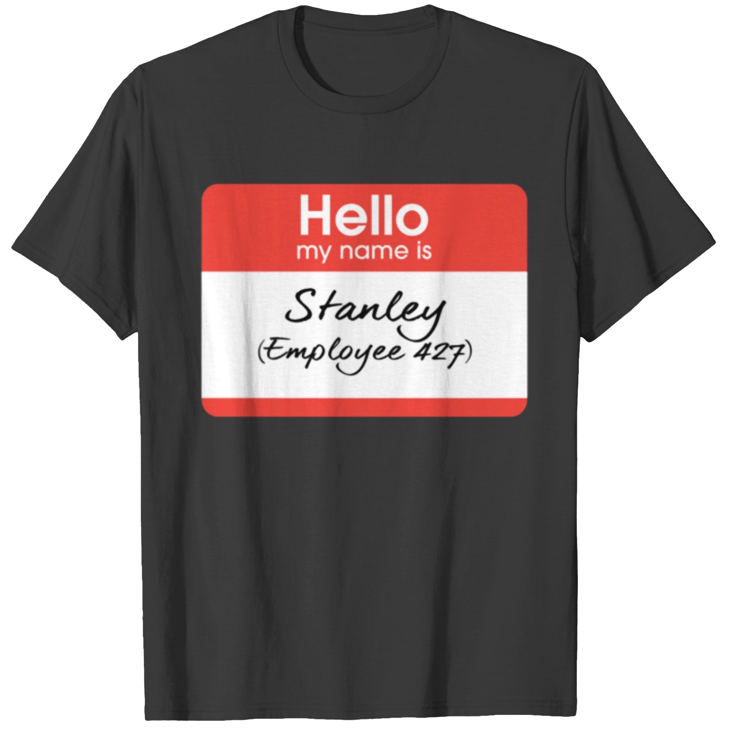 Hello My Name Is Stanley (Employee 427) T-Shirts
