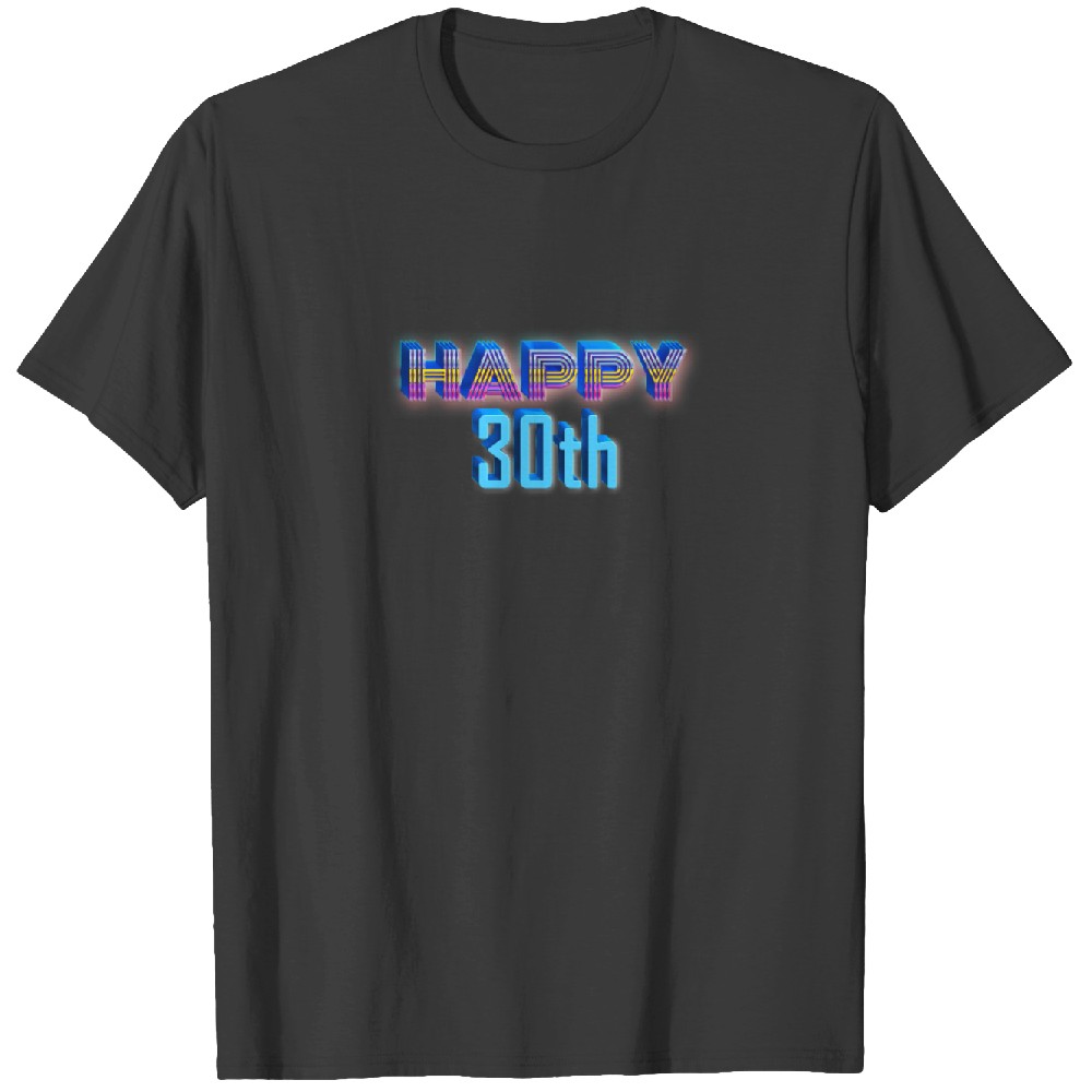 Happy 30th T Shirt T-shirt