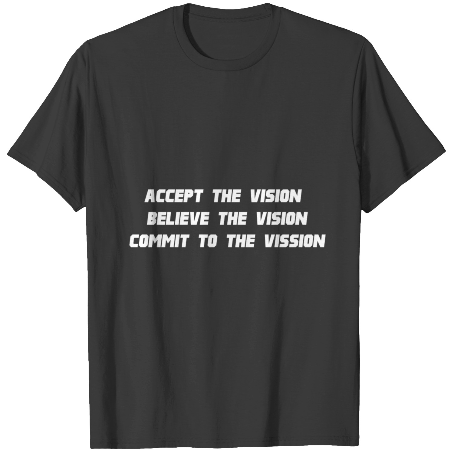 Accept The Vision Believe The Vision Commit To The T-shirt
