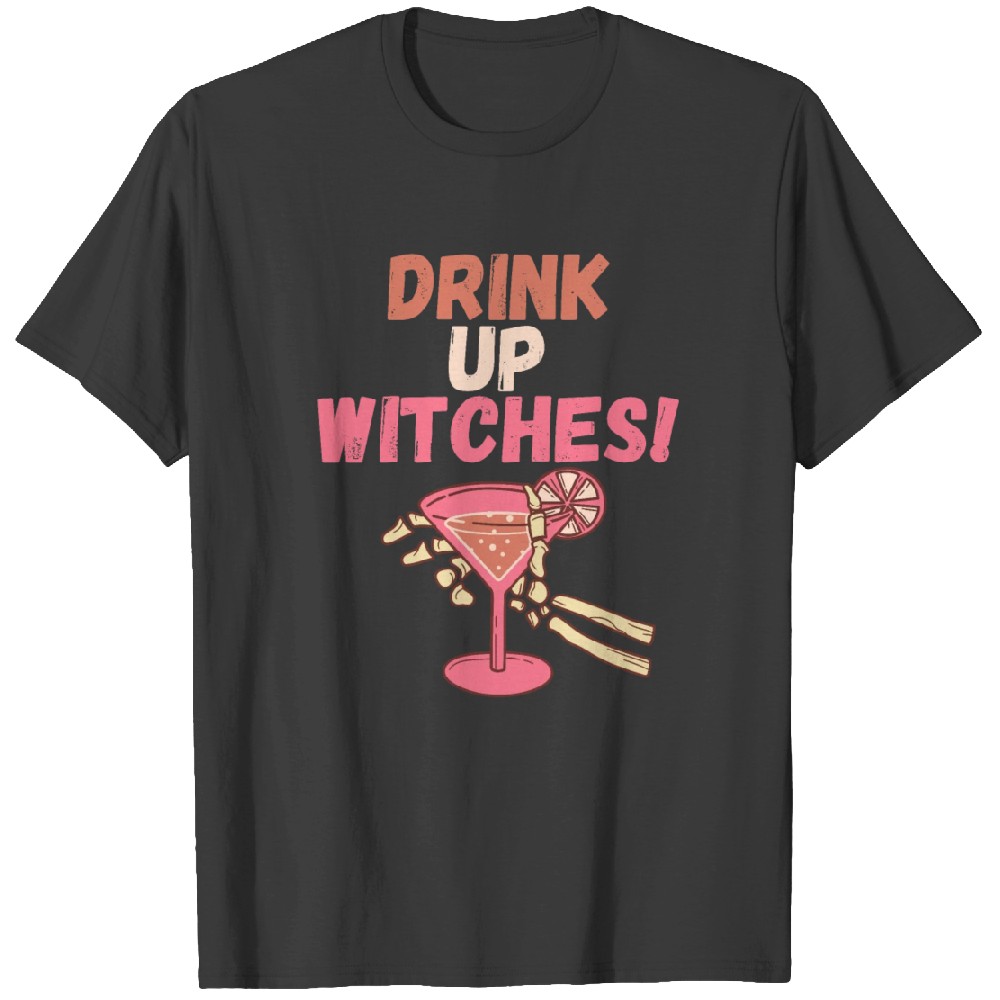 Drink Up Witches, Drunk Halloween Trick Or Treat T-shirt