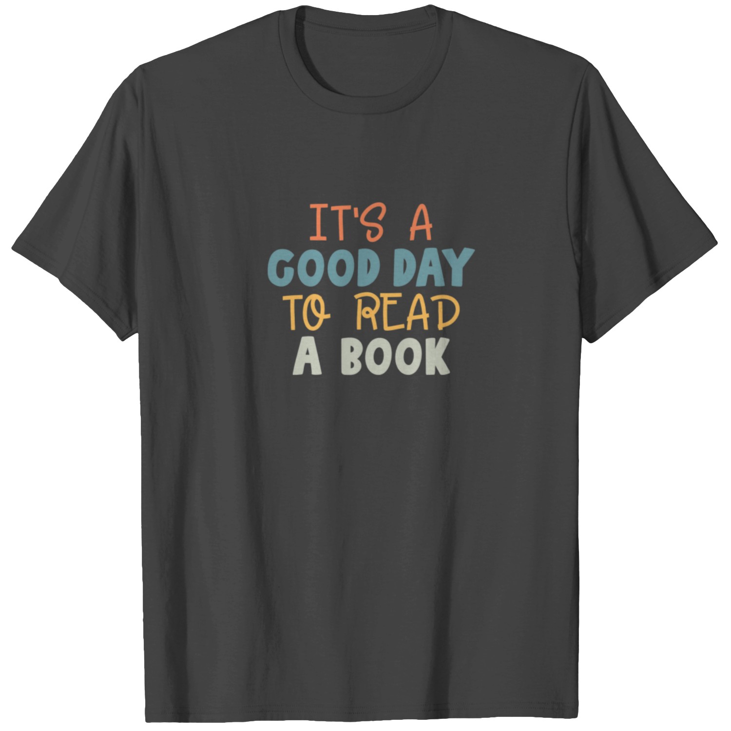 It's A Good Day To Read A Book T Shirts