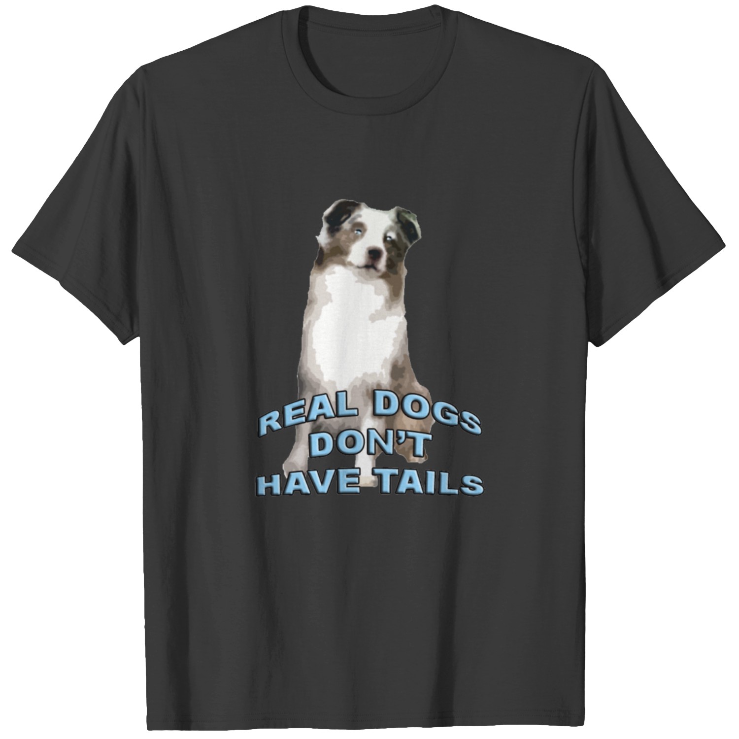 Real Dogs Don't Have Tails T-shirt