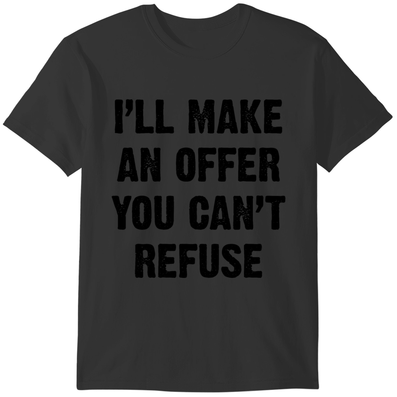 Je Vais Faire Une Offre Que Vous Ne Pouvez Pas Refuser T-shirt