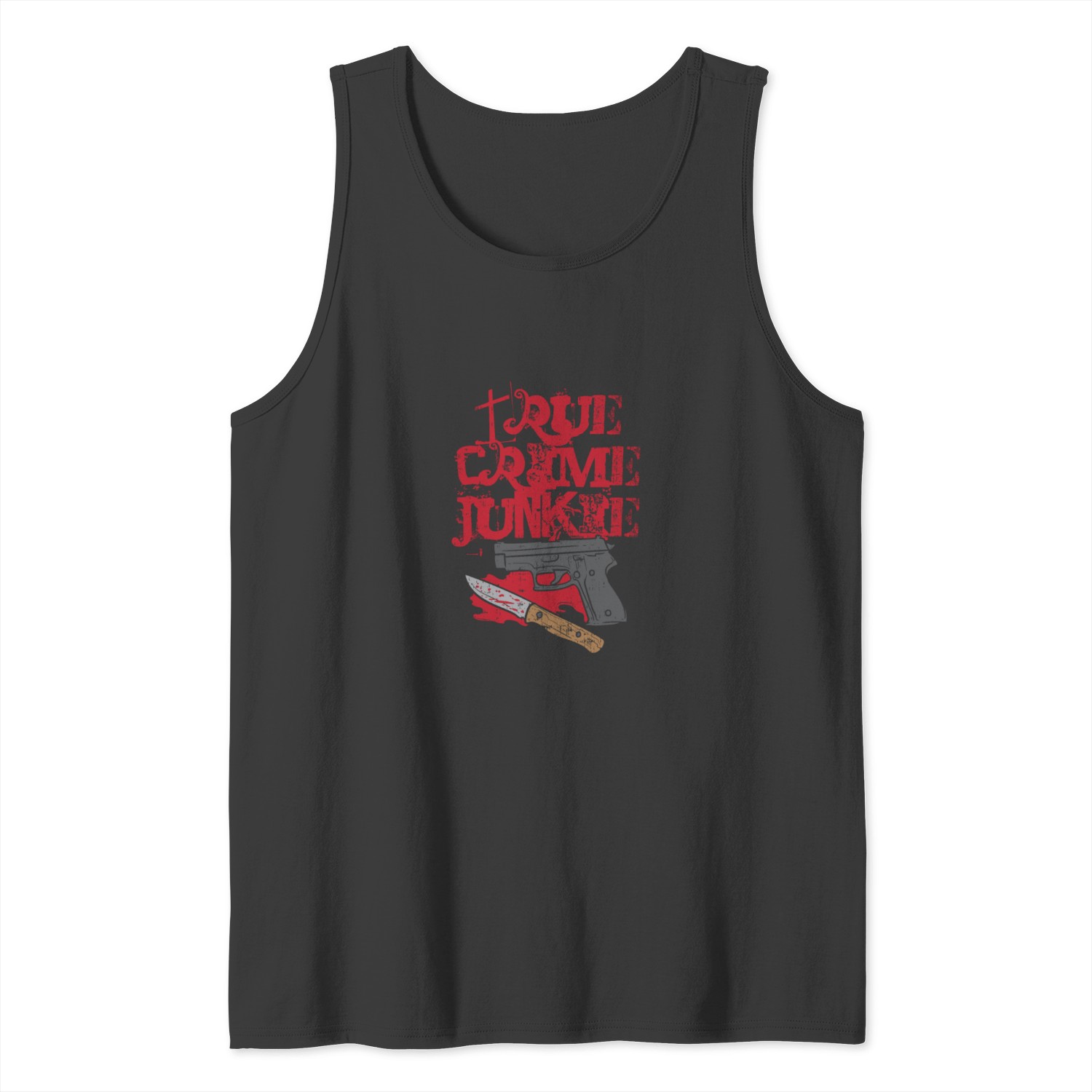 True Crime Obsessed, True Crime, True Crime Junky Tank Top