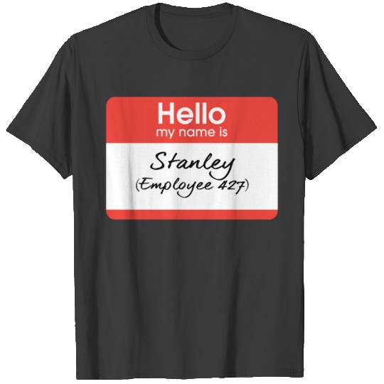 Hello My Name Is Stanley (Employee 427) T-Shirts