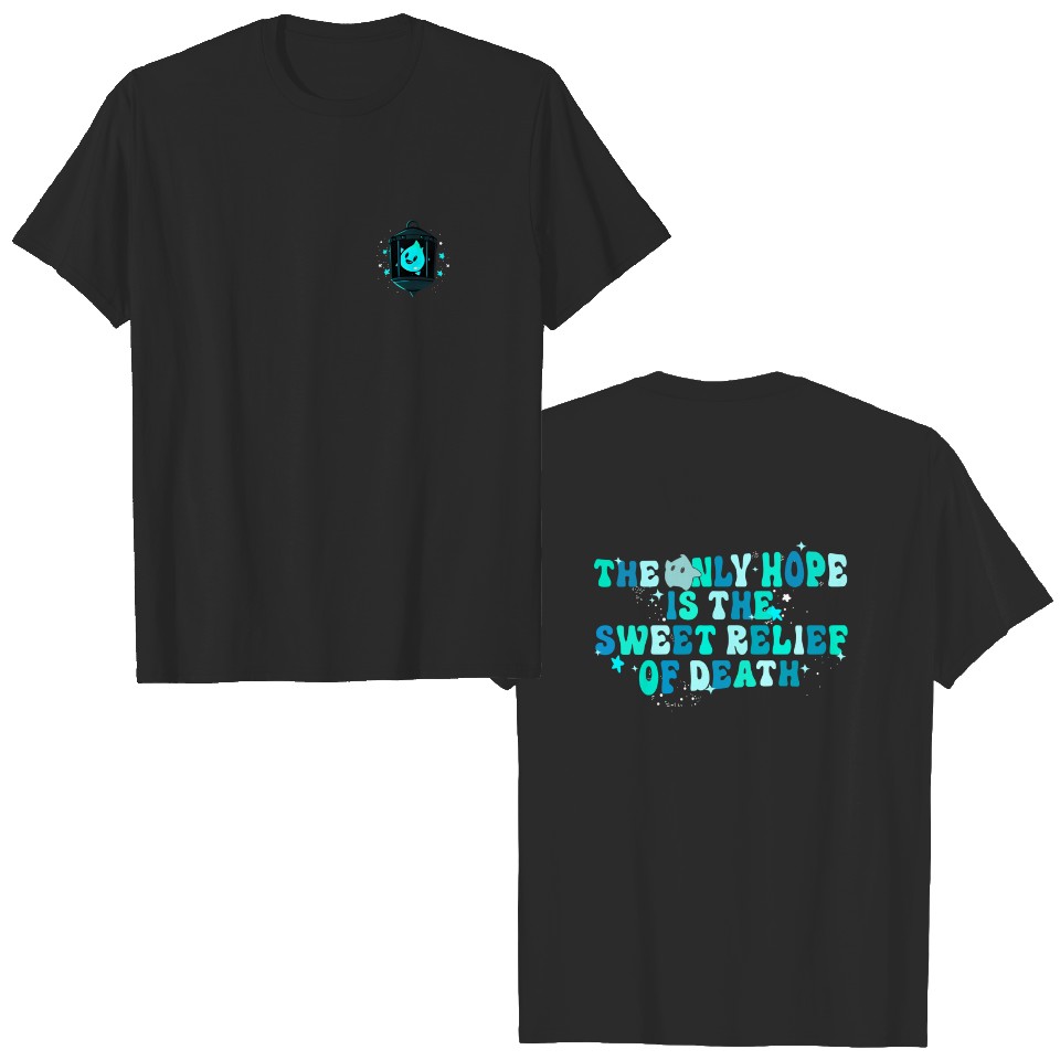2-sided The Only Hope Is The Sweet Relief Of Death Lumalee star shirt ...