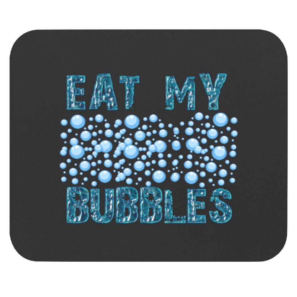 Eat My Bubbles - Funny For Swimmers Mouse Pads Designed & Sold By ...