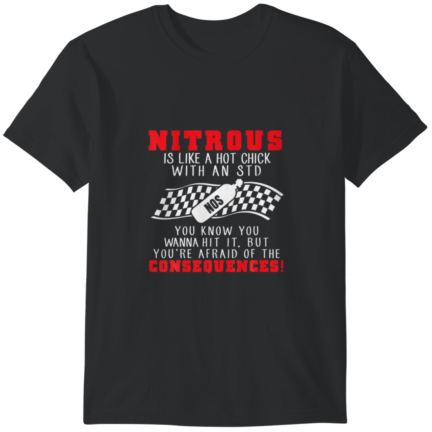Drag Racing Nitrous Is Like A Hot Chick With An ST Camisetas Clásicas