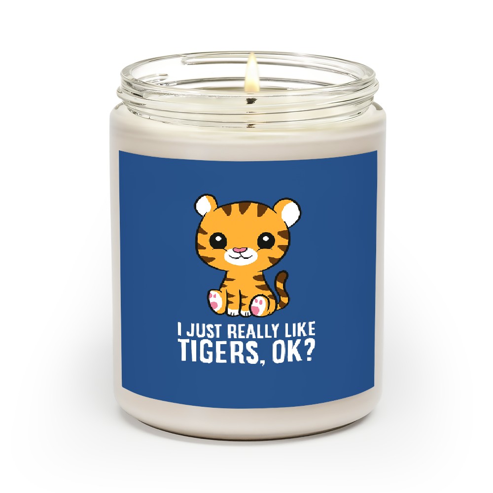 Tiger I Just Really Like Tigers Okay Cute Baby Tiger Scented Candles