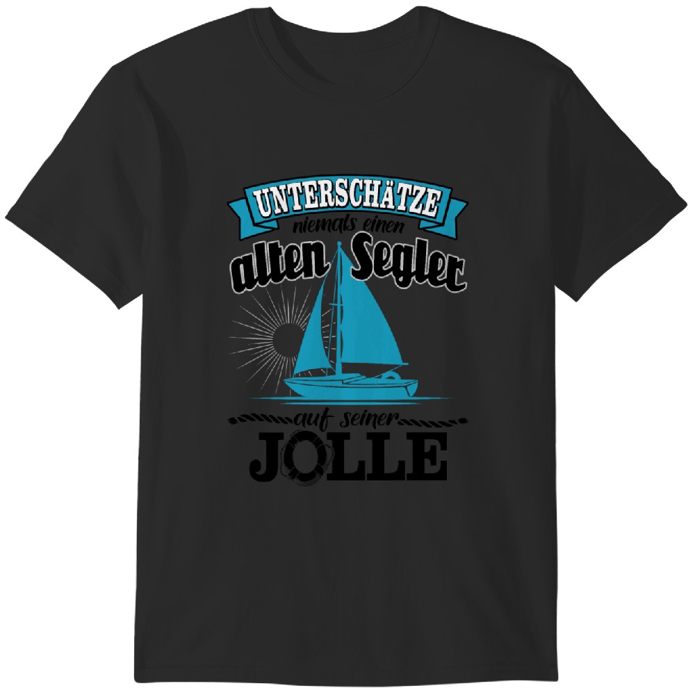Segelboot Jolle Segler Segeln Spruch Unterschaetze T-shirt