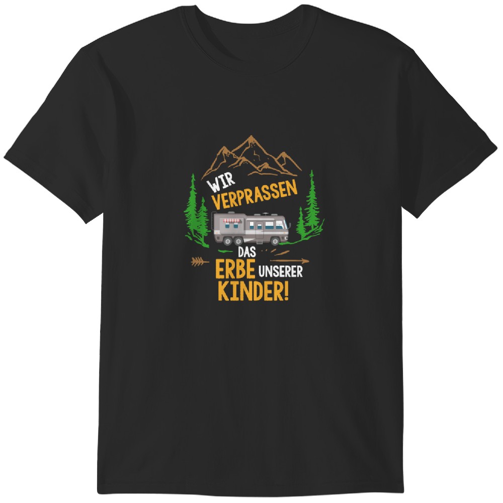 Camping Camper Verprassen Erbe Unserer Kinder T-shirt