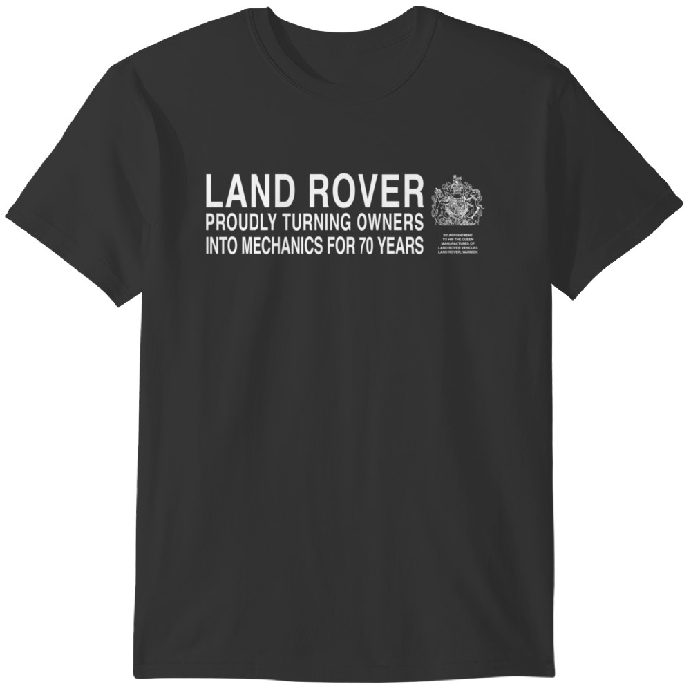 Land Rover Proudly Turning Owners Into Mechanics T-shirt