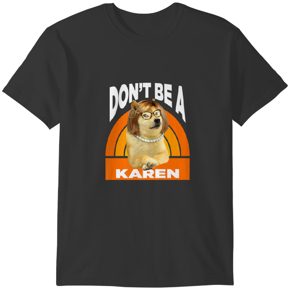 Don't Be A Karen — Cheems Doge Meme T Shirts
