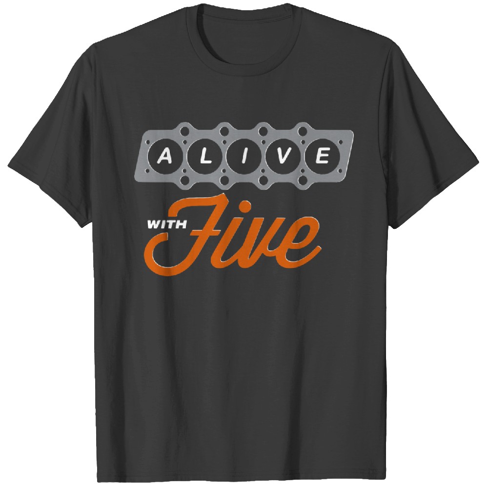 Life With Five 5 Cylinder Engine Turbo Sportscar T-shirt
