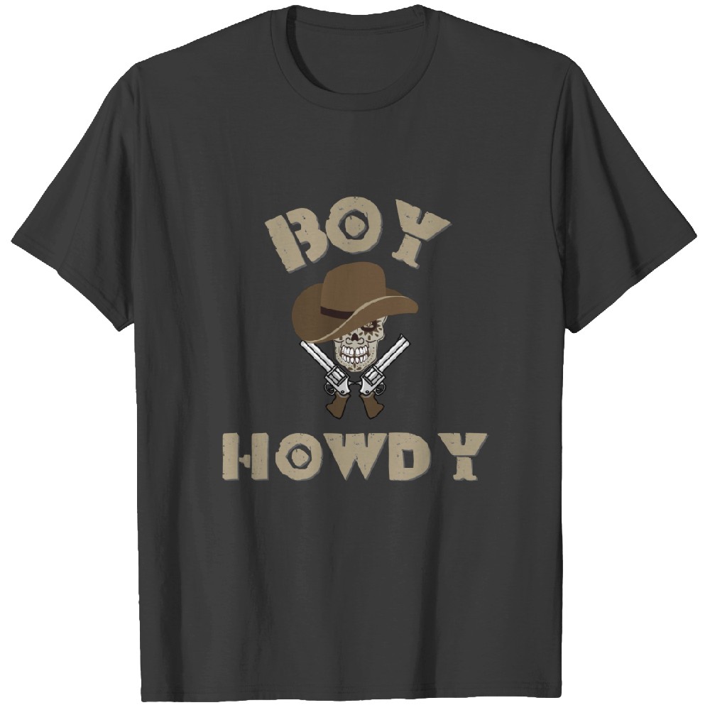 Boy Howdy (with Cowboy Skull And Guns) T-shirt