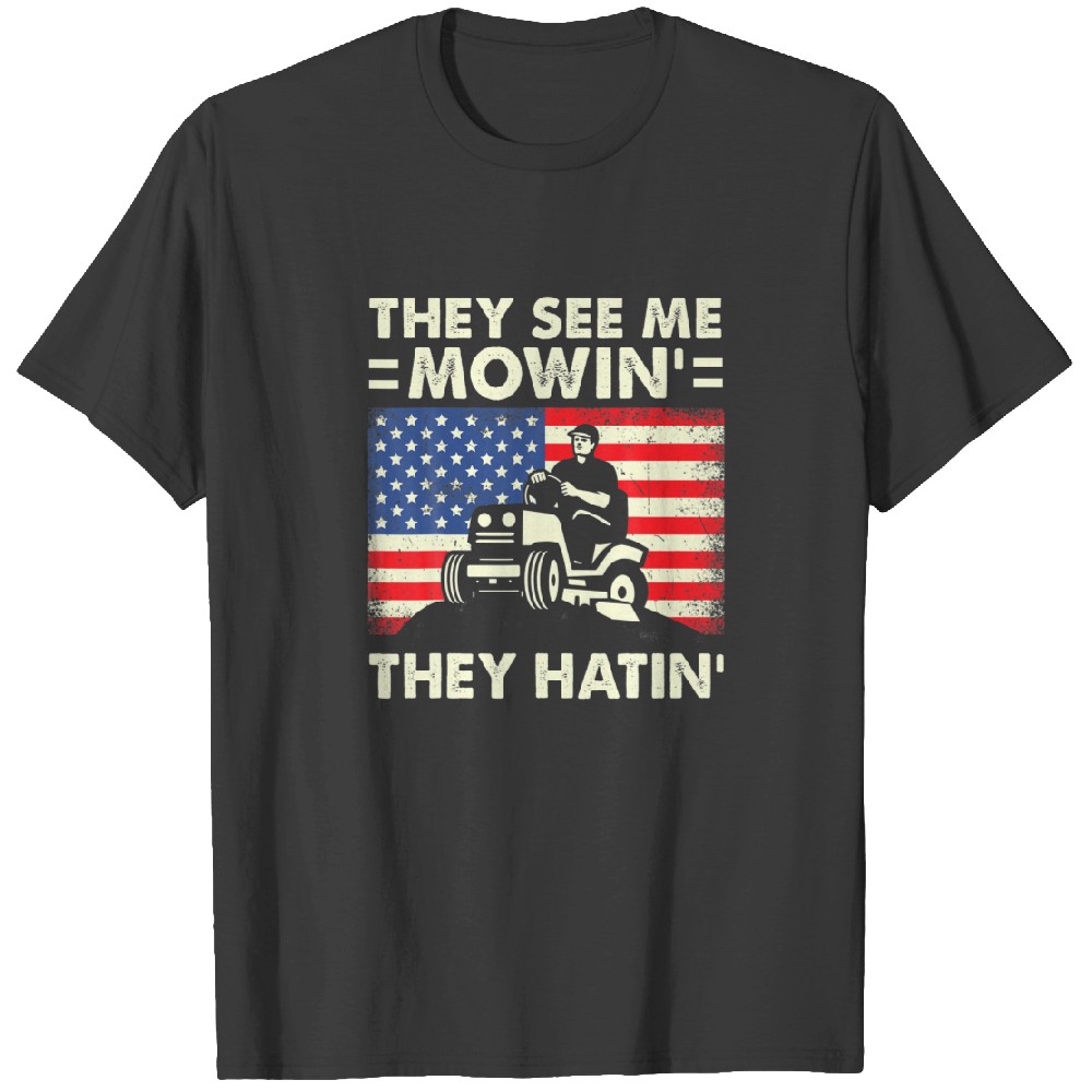 Mens Lawn Mowing S They See Me Mowing They Hatin T-shirt