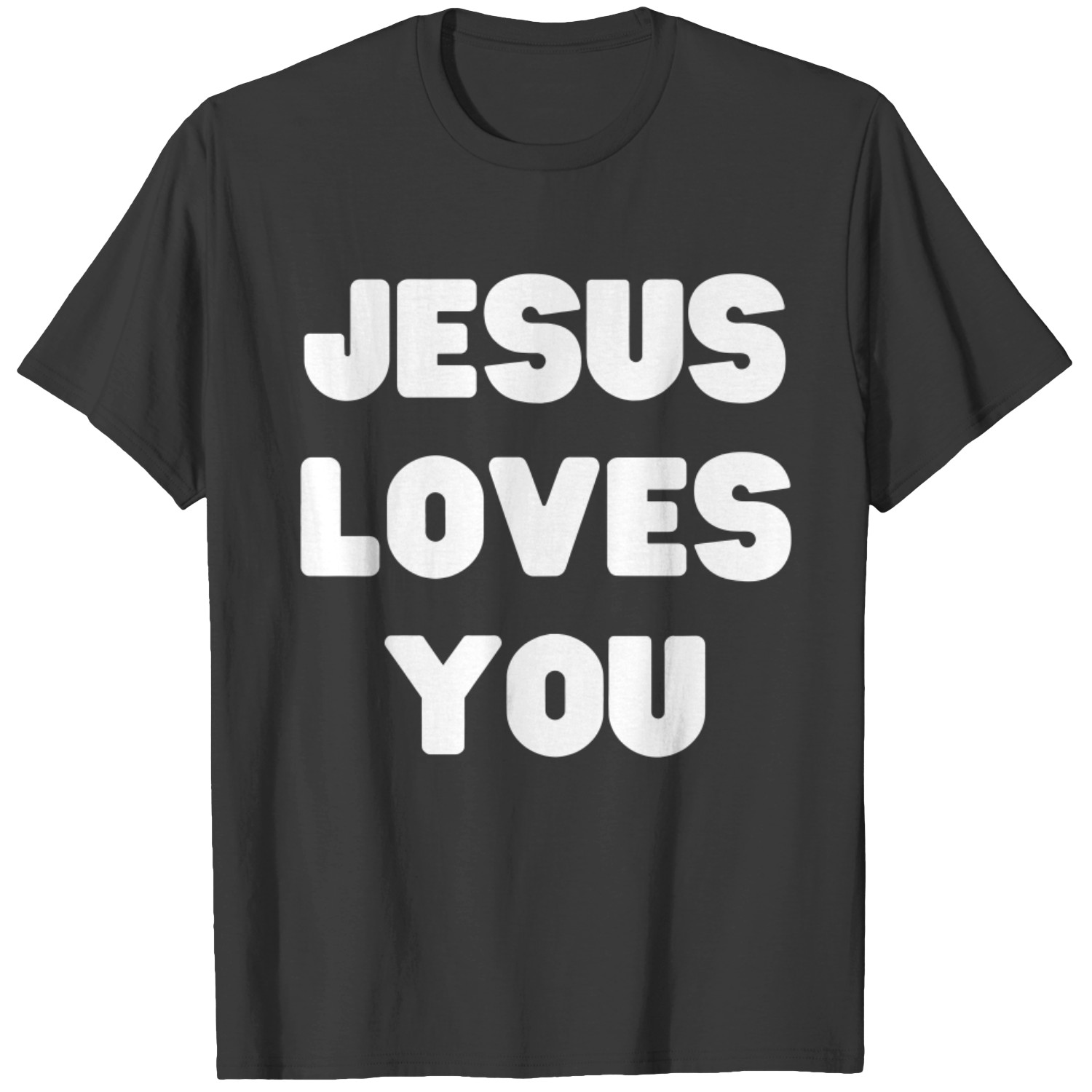 Jesus Loves You - Christian Quotes - Jesus Loves You - T-Shirt