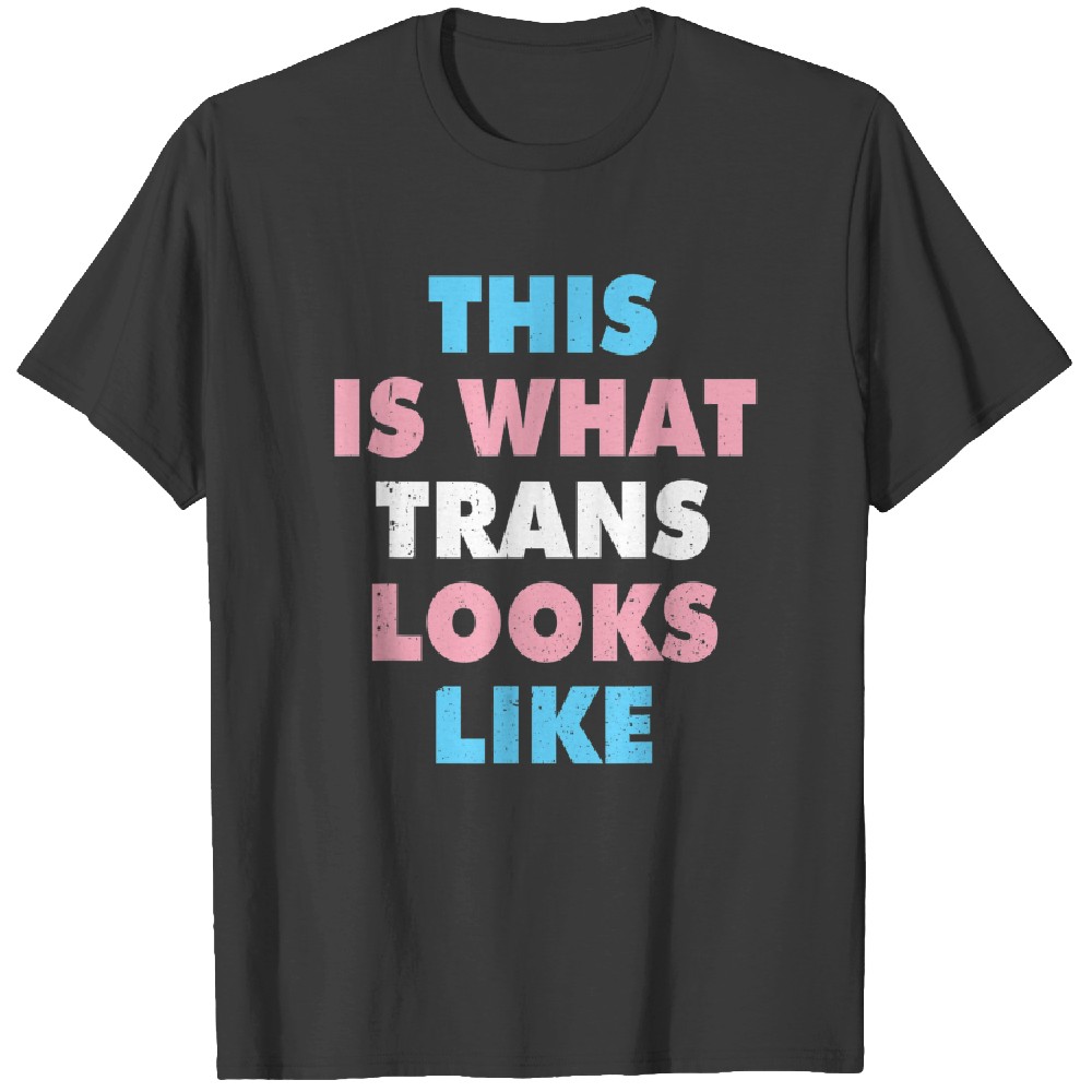 This Is What Trans Looks Like Funny Transgender Transwoman T-Shirts