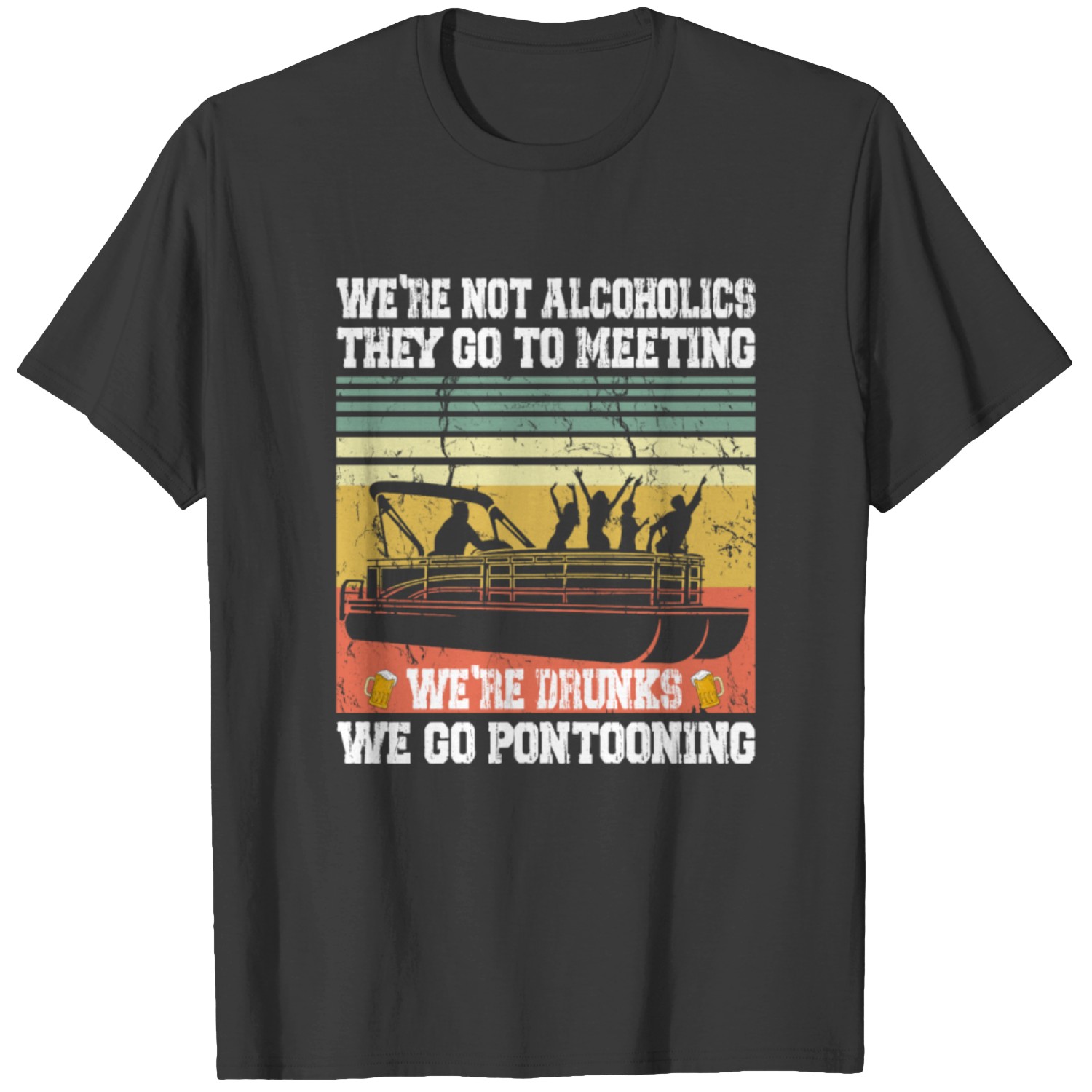 We Not Alcoholics They Go To Meeting We Drunks T-shirt