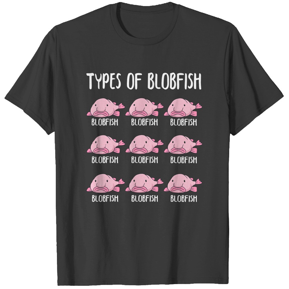 Types Of Blobfish Gift Women Blobfish Gifts Funny Blobfish T-Shirts
