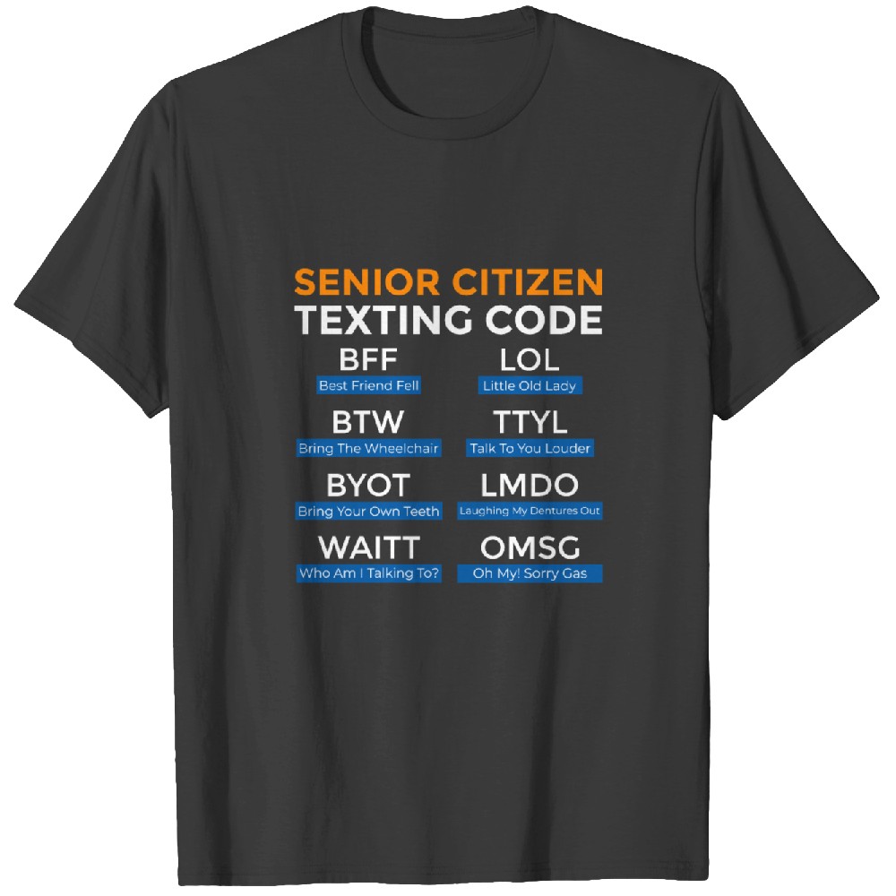 Senior Citizen Texting Code - Funny Senior Texting T-shirt