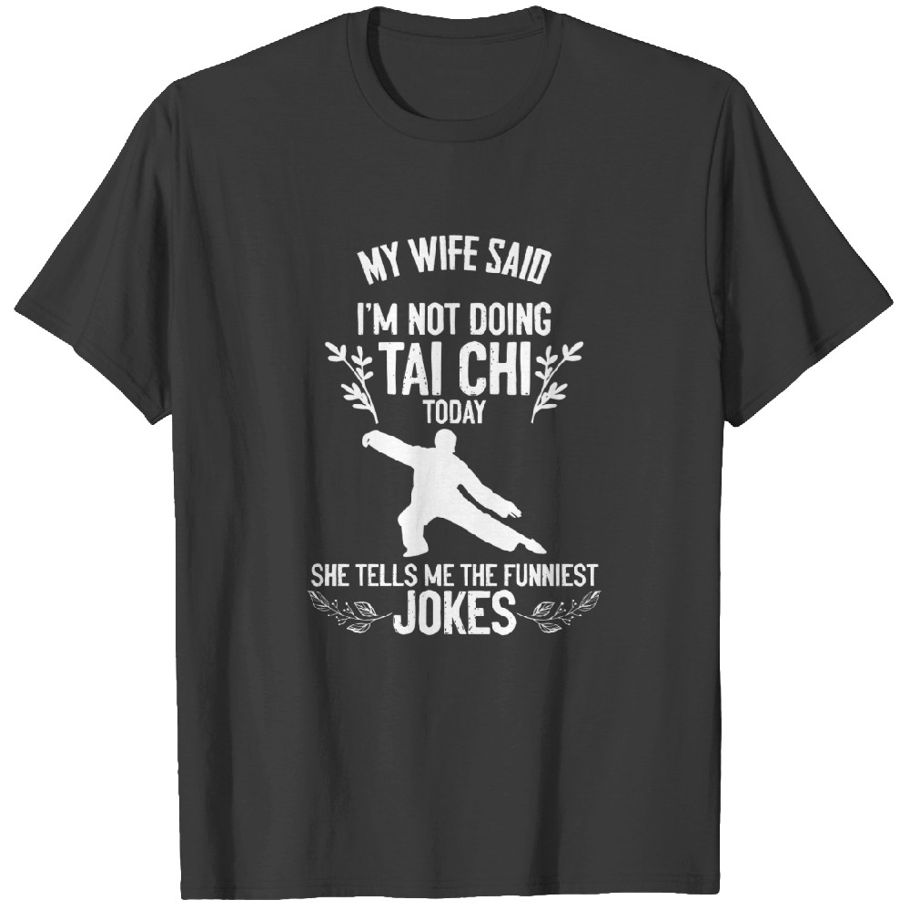 Tai Chi Jokes Gift Idea For Men Taijiquan T-shirt