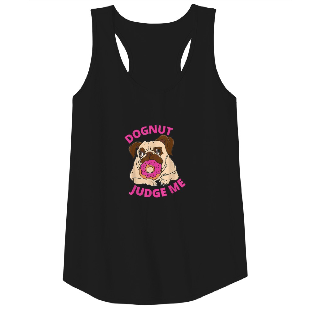 Dognut Judge Me Pug Dog Eats Donut Tank Top